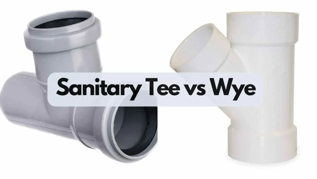 Wye Fitting Vs Sanitary Tee: Choose the Best Option - Decor Ideas